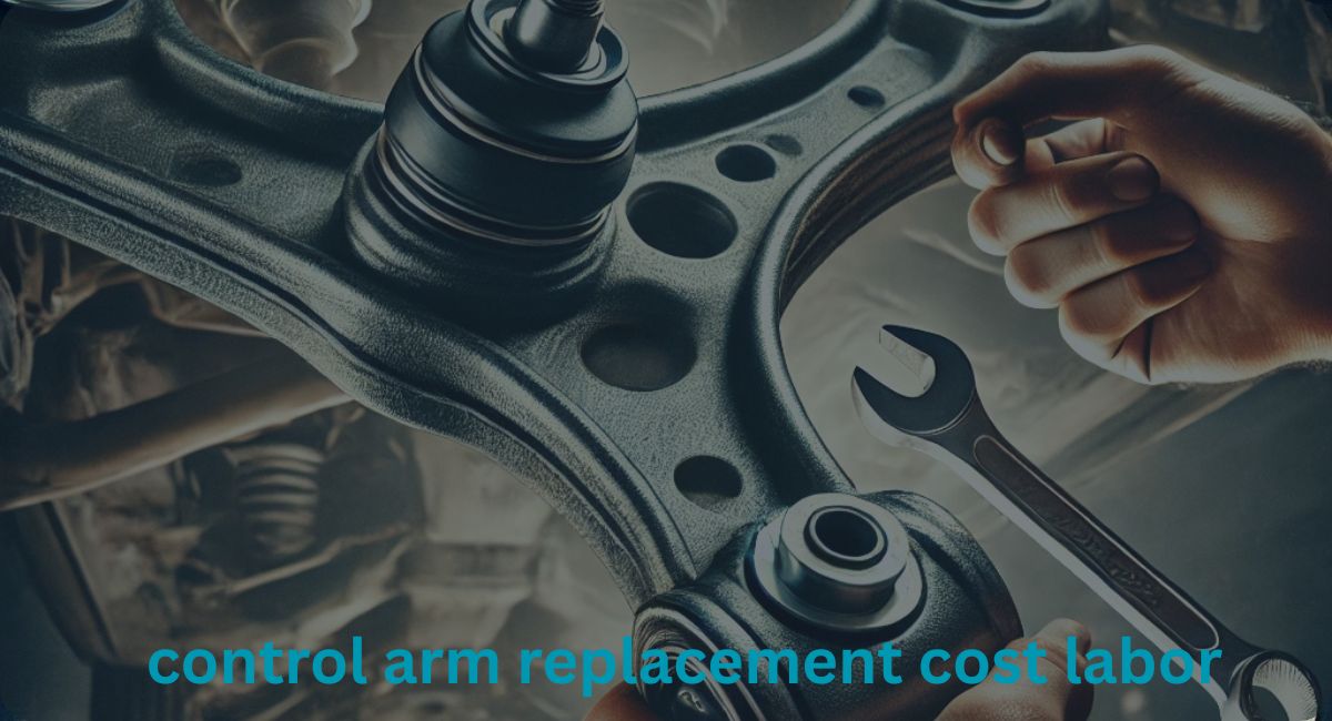 Control Arm Replacement Cost Labor: A Comprehensive Guide for 2025 ...